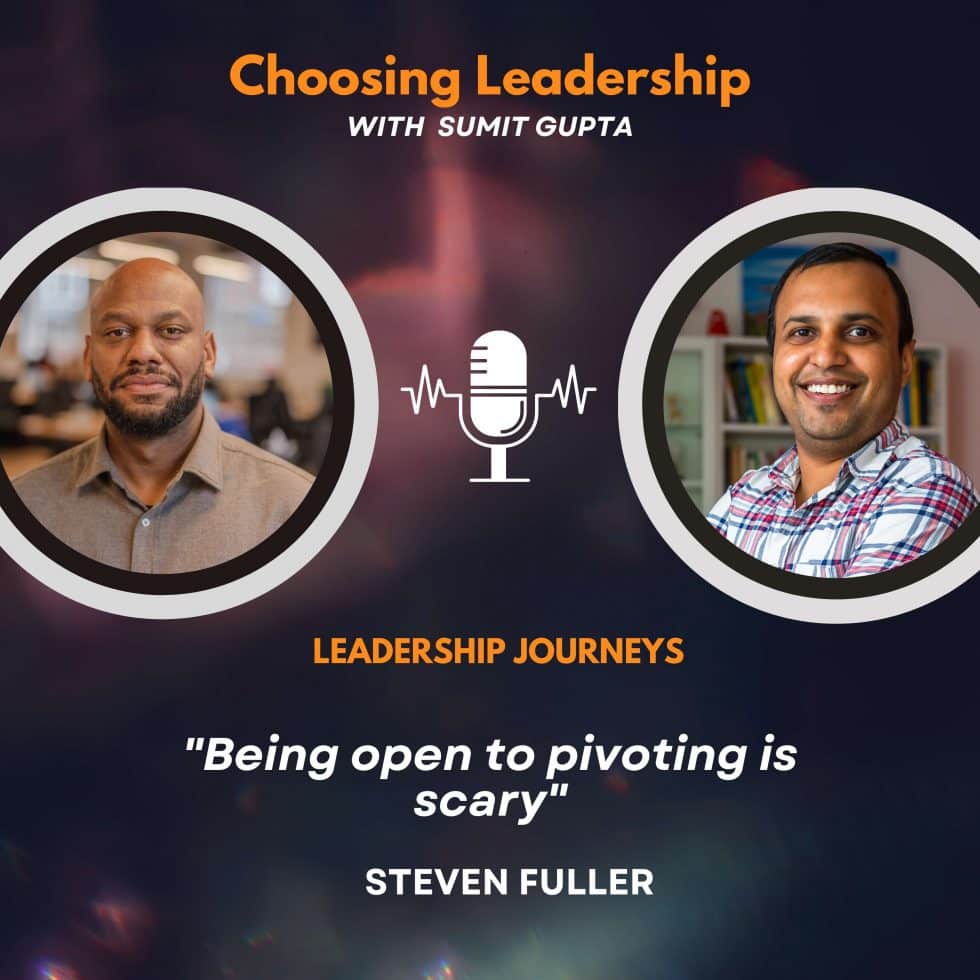 Leadership Journeys [187] – Steven Fuller – “Being open to pivoting is ...