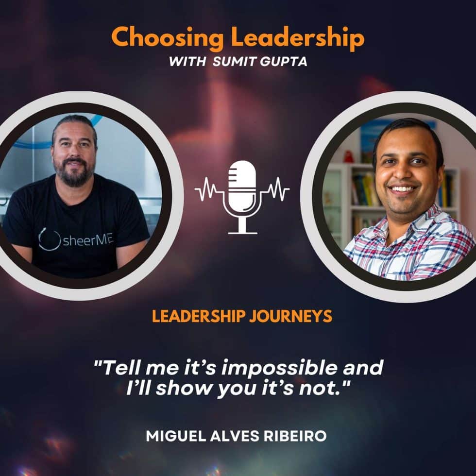 Leadership Journeys [258] – Miguel Alves Ribeiro – “Tell me it’s ...
